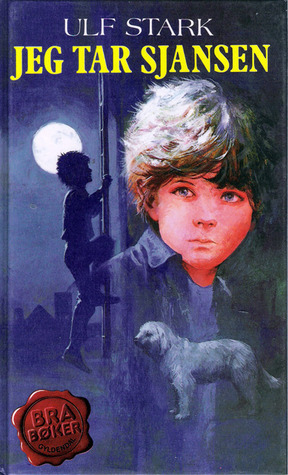 Jeg tar sjansen by Ulf Stark | Goodreads