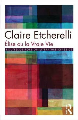 Elise ou la Vraie Vie by Claire Etcherelli | Goodreads