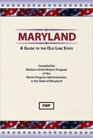 Maryland: A Guide to the Old Line State by Work Projects Administration ...