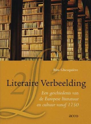 Literaire Verbeelding 2. Een geschiedenis van de Europese literatuur en ...