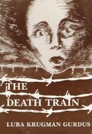 The Death Train: A Personal Account of a Holocaust Survivor by Luba ...