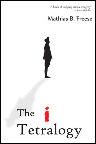 The i Tetralogy by Mathias B. Freese | Goodreads