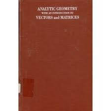 Analytic Geometry with an Introduction to Vectors and Matrices by D.C ...