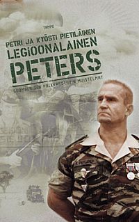 Legioonalainen Peters: Suomalaisen palkkasoturin muistelmat by Kyösti ...