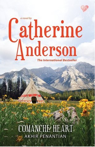 Comanche Heart - Akhir Penantian by Catherine Anderson | Goodreads