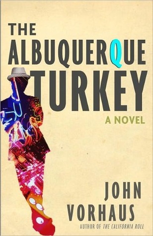 The Albuquerque Turkey by John Vorhaus | Goodreads