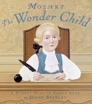 Mozart: The Wonder Child: A Puppet Play in Three Acts by Diane Stanley ...