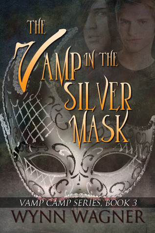 The Vamp in the Silver Mask (Vamp Camp, #3) by Wynn Wagner | Goodreads
