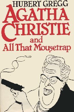Agatha Christie and all that mousetrap by Hubert Gregg | Goodreads