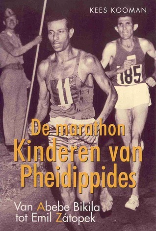 De marathon; Kinderen van Pheidippides: Van Abebe Bikila tot Emile ...