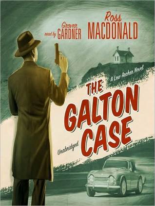 The Galton Case: Lew Archer Series, Book 8 by Ross Macdonald | Goodreads