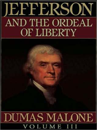 Thomas Jefferson and His Times, Vol. 3: Jefferson and the Ordeal of ...