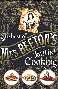 The Best of Mrs Beeton's British Cooking by Isabella Beeton | Goodreads