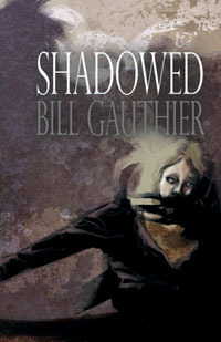 Shadowed by Bill Gauthier | Goodreads