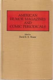 American Humor Magazines and Comic Periodicals by David E.E. Sloane ...