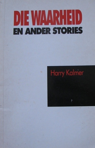 Die waarheid en ander stories by Harry Kalmer | Goodreads