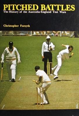 Pitched Battles: The History Of The Australia-England Test Wars by ...