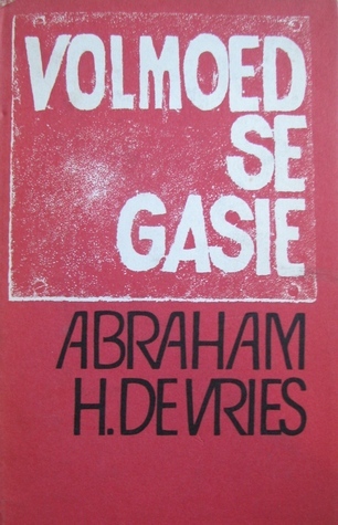 Volmoed se gasie by Abraham H. De Vries | Goodreads