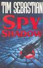 Spy Shadow by Tim Sebastian | Goodreads