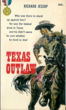 Texas Outlaw by Richard Jessup | Goodreads