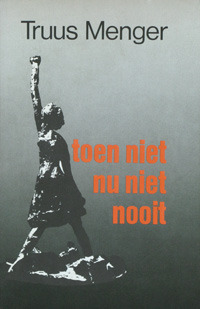 Toen niet, nu niet, nooit by Truus Menger | Goodreads