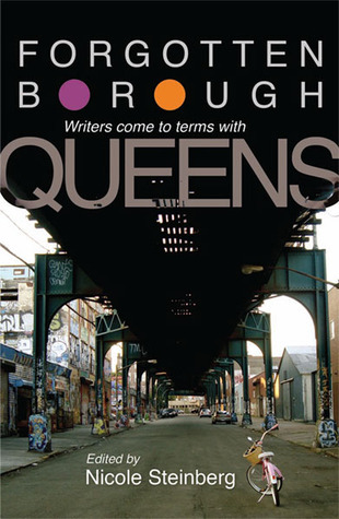 Forgotten Borough: Writers Come to Terms With Queens by Nicole ...