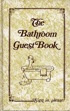 The Bathroom Guest Book by Jack Kreismer | Goodreads