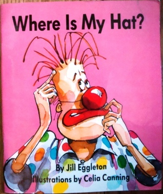 Where is My Hat? by Jill Eggleton | Goodreads