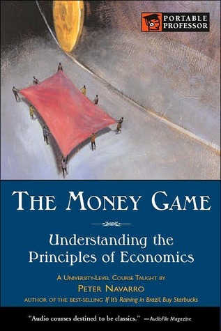 THE MONEY GAME...UNDERSTANDING THE PRINCIPLES OF ECONOMICS by Peter ...