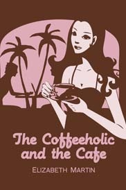 The Coffeeholic and the Cafe by Elizabeth Martin | Goodreads