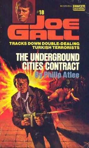 The Underground Cities Contract (Joe Gall, #18) by Philip Atlee | Goodreads