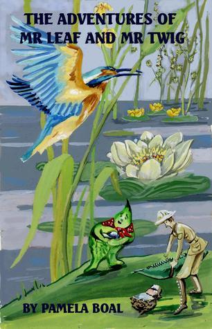 The Adventures of Mr. Leaf and Mr. twig by Pamela Boal | Goodreads