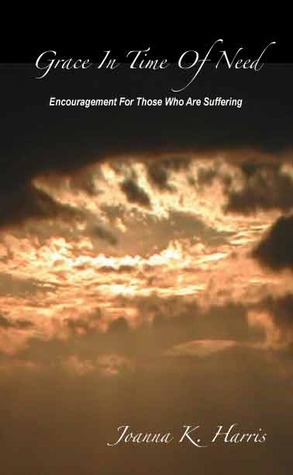 Grace in Time of Need: Encouragement for those who are suffering by ...