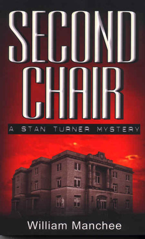 Second Chair (A Stan Turner Mystery #3) by William Manchee | Goodreads