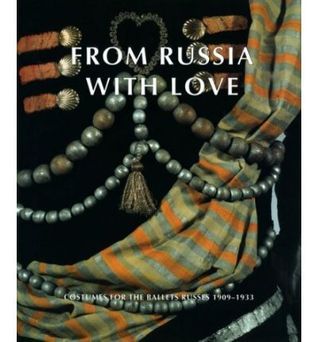 From Russia with Love: Costumes for the Ballets Russes, 1909–1933 by ...
