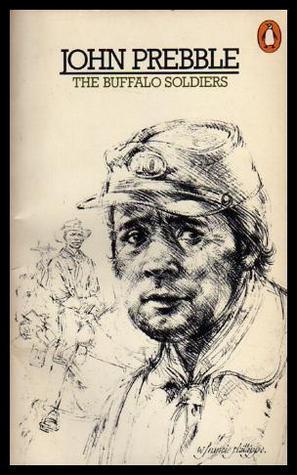 The Buffalo Soldiers by John Prebble | Goodreads