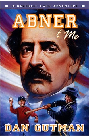 Abner & Me (Baseball Card Adventures) by Dan Gutman | Goodreads