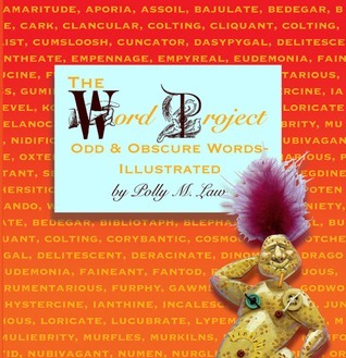 The Word Project: Odd & Obscure Words-Illustrated by Polly M. Law ...