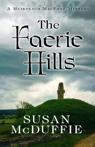 The Faerie Hills (Muirteach MacPhee Mystery #2) by Susan McDuffie ...