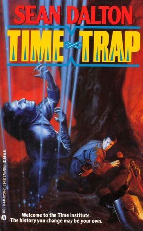 Time Trap (The Time Trap Series, #1) by Sean Dalton | Goodreads