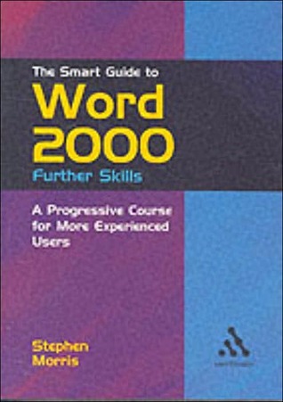 The Smart Guide to Word 2000: Further Skills: A Progressive Course for ...
