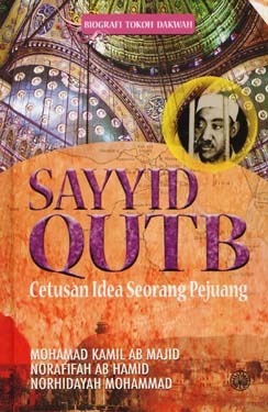 Sayyid Qutb: Cetusan Idea Seorang Pejuang by Mohamad Kamil Ab. Majid ...