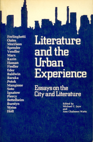 Literature & the urban experience: Essays on the city and literature by ...