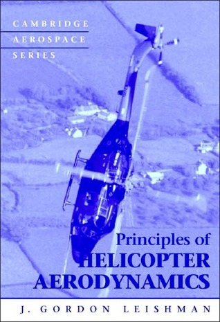 Principles of Helicopter Aerodynamics by J. Gordon Leishman | Goodreads