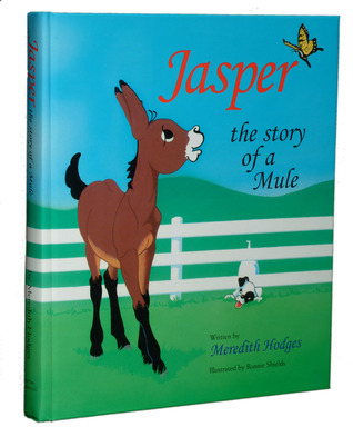 Jasper, the Story of a Mule by Meredith Hodges | Goodreads