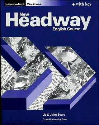 New Headway Intermediate level: Workbook (with key) by Various | Goodreads