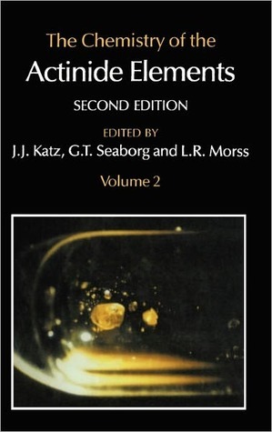 Chemistry of the Actinide Elements Volume 2 by G.T. Seaborg | Goodreads