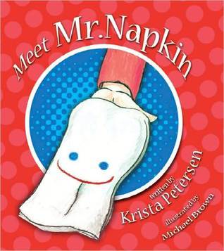 Meet Mr. Napkin: Mr. Napkin's Magic and Good Manners by Krista Petersen ...