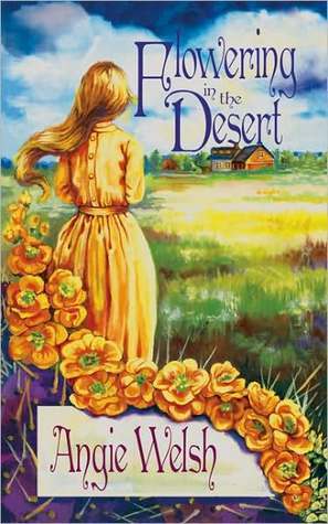Flowering in the Desert by Angie Welsh | Goodreads
