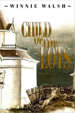 Child of the Lots by Winnie Walsh | Goodreads